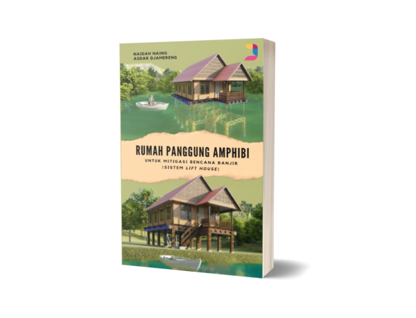 Rumah Panggung Amphibi untuk Mitigasi Bencana Banjir (Sistem Lift House ...