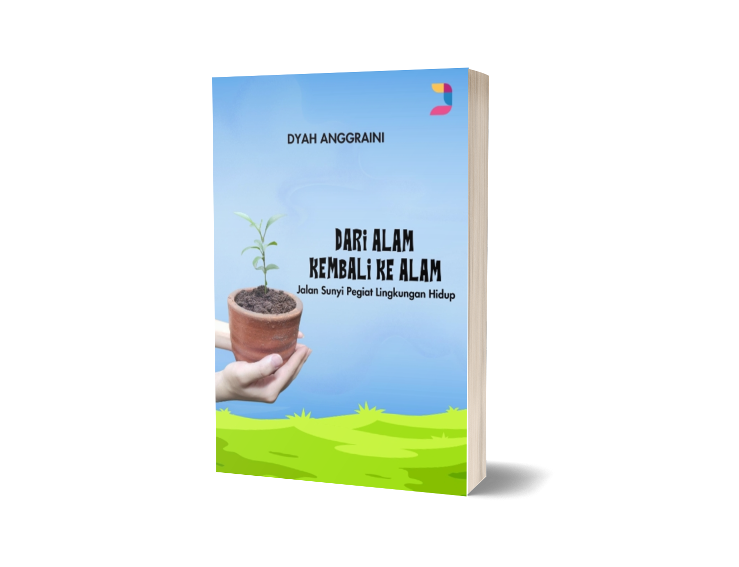 Dari Alam Kembali ke Alam : Jalan Sunyi Pegiat Lingkungan Hidup ...